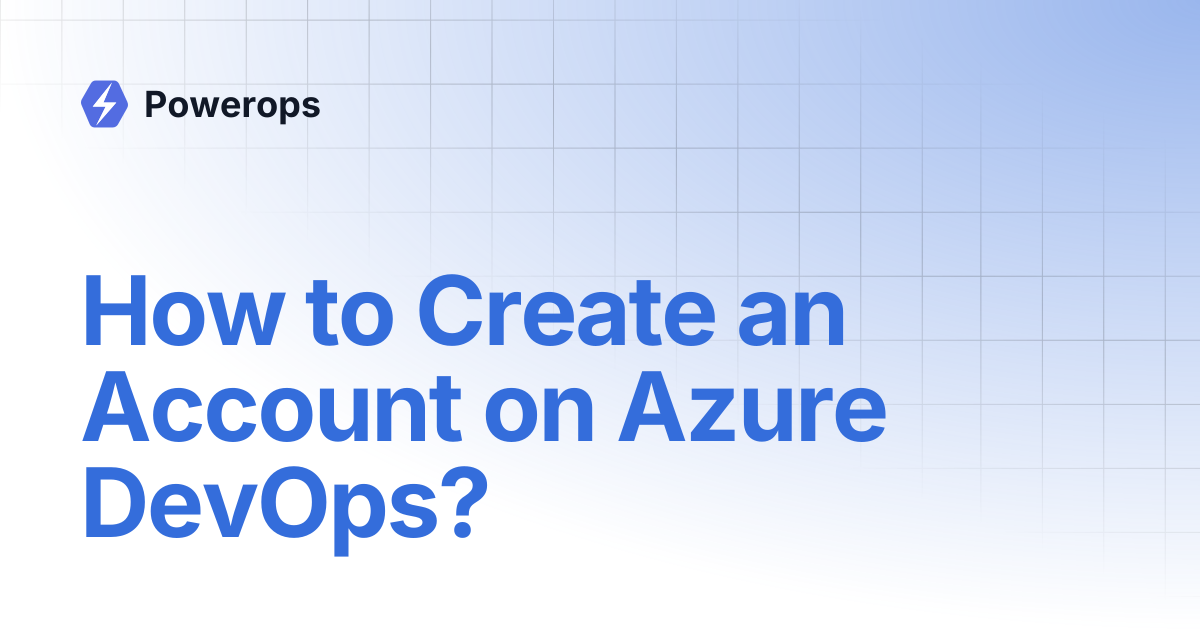 How to Create an Account on Azure DevOps? | Powerops