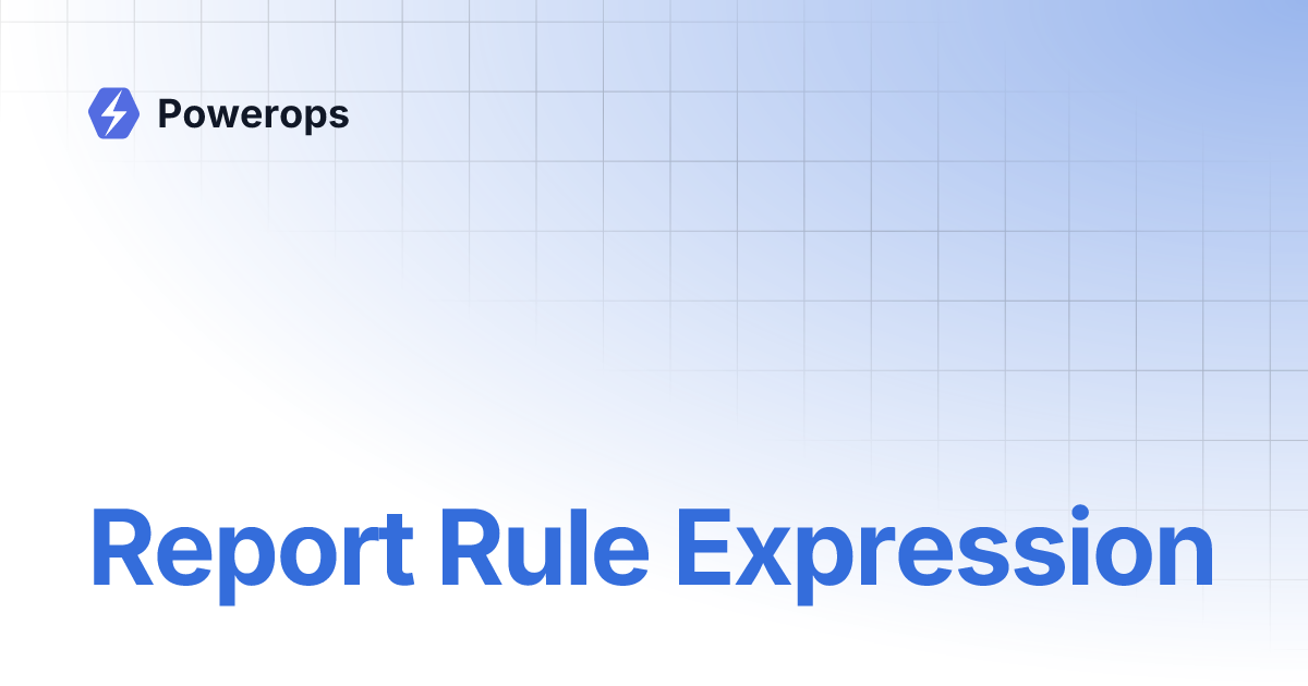 Report Rule Expression | Powerops